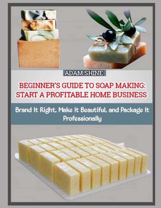 Beginner's Guide to Soap Making, Adam Shine | 9798275078411 | Livres | bol