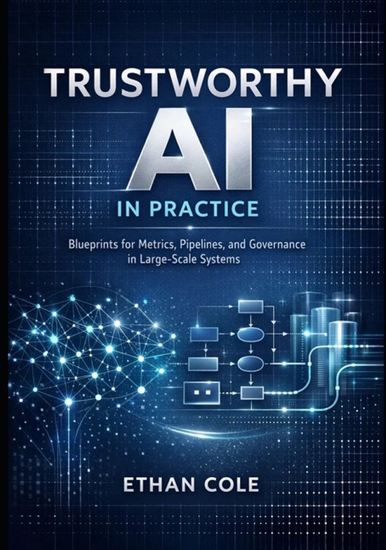 Trustworthy AI in Practice: Blueprints for Metrics, Pipelines, and ...