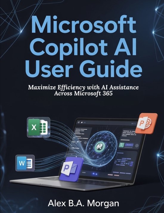 Microsoft Copilot AI User Guide | 9798242970045 | Alex B a Morgan ...