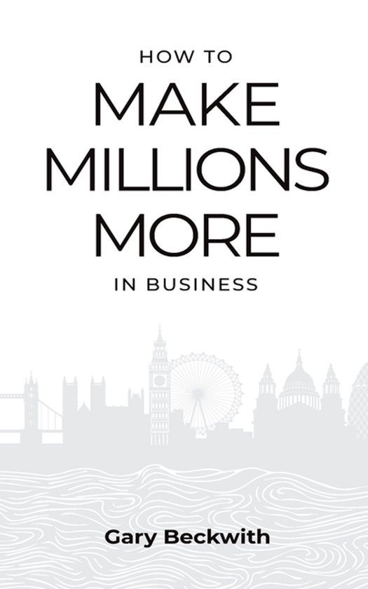 How to Make Millions More, Gary Beckwith | 9781917970082 | Boeken | bol