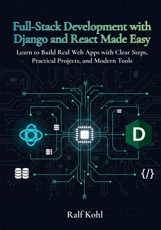 Full-Stack Development with Django and React Made Easy | 9798278455141 ...