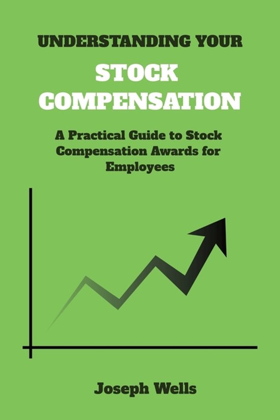 Understanding Your Stock Compensation | 9798277512227 | Joseph Wells ...