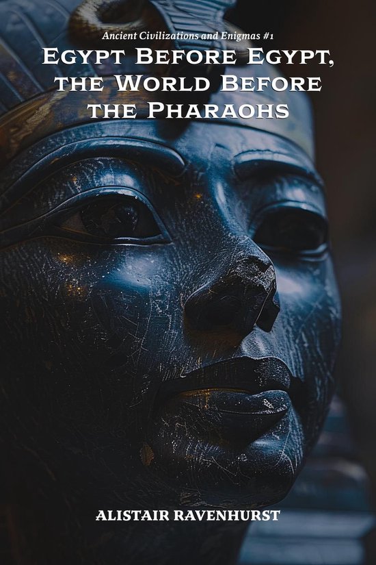 Ancient Civilizations and Enigmas 1 - Egypt Before Egypt, the World ...