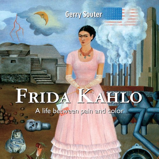 Frida Kahlo – A life between pain and color, Gerry Souter ...