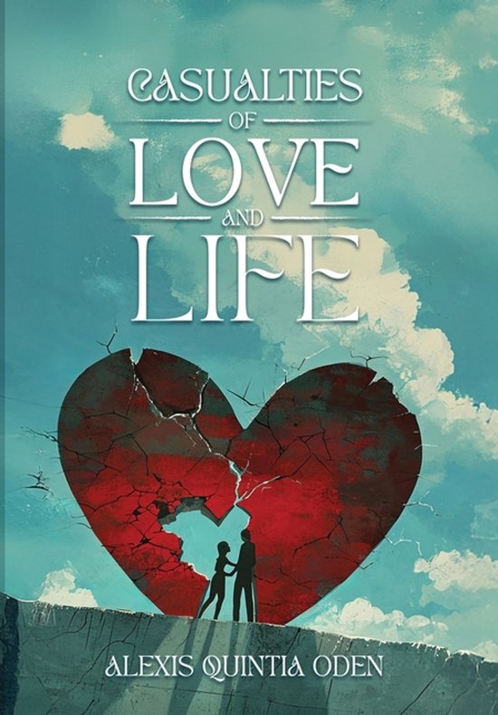 Casualties of Love and Life, Alexis Quintia Oden | 9798999444158 ...