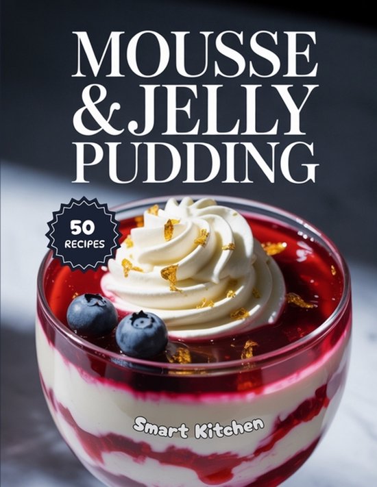 Mousse & Jelly Pudding, Smart Kitchen | 9798272329226 | Boeken | bol