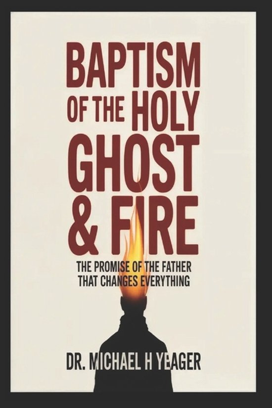 Baptism of the Holy Ghost & Fire: The Promise of the Father That Changes Everything |... | bol