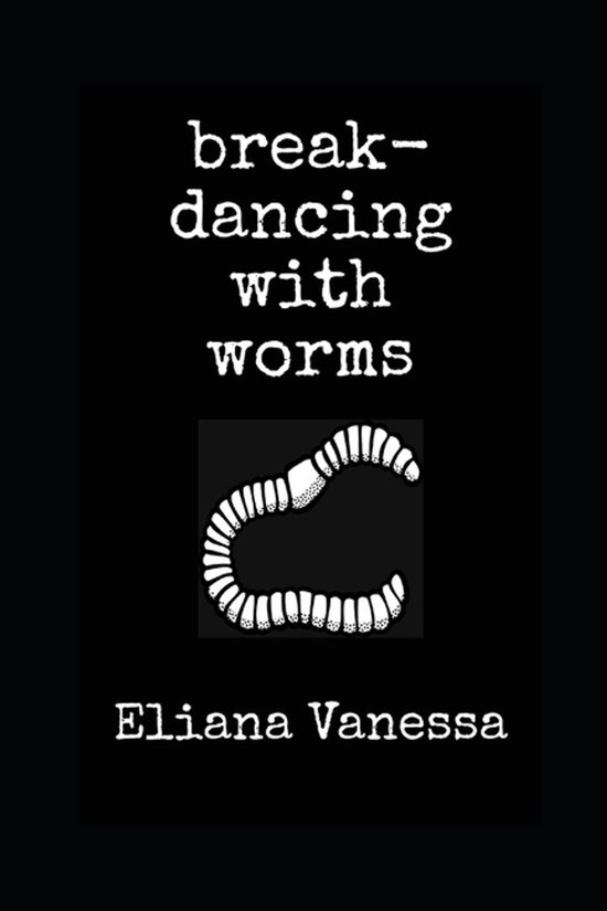 Break-Dancing With Worms, Eliana Vanessa | 9798276696669 | Boeken | bol
