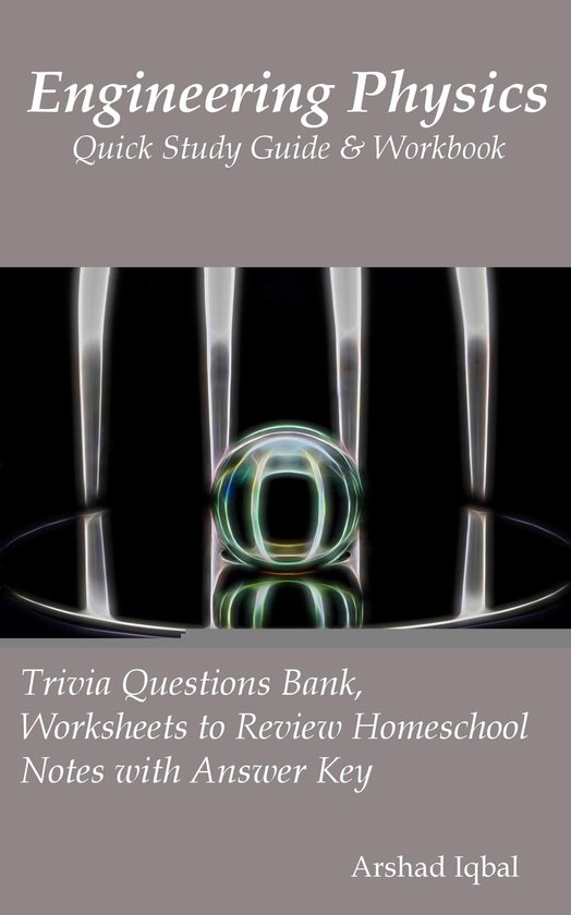 Engineering Physics Quick Study Guide & Workbook: Trivia Questions Bank ...