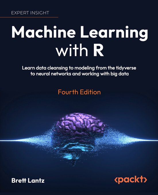 Machine Learning with R - Fourth Edition (ebook), Brett Lantz | 9781801076050 | Boeken | bol.com