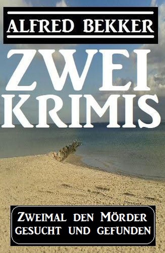 Zweimal den Mörder gesucht und gefunden: Zwei Krimis (ebook), Alfred Bekker |... | bol.com