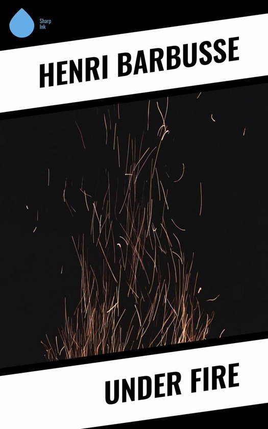 Under Fire (ebook), Henri Barbusse | 9788028214241 | Boeken | bol