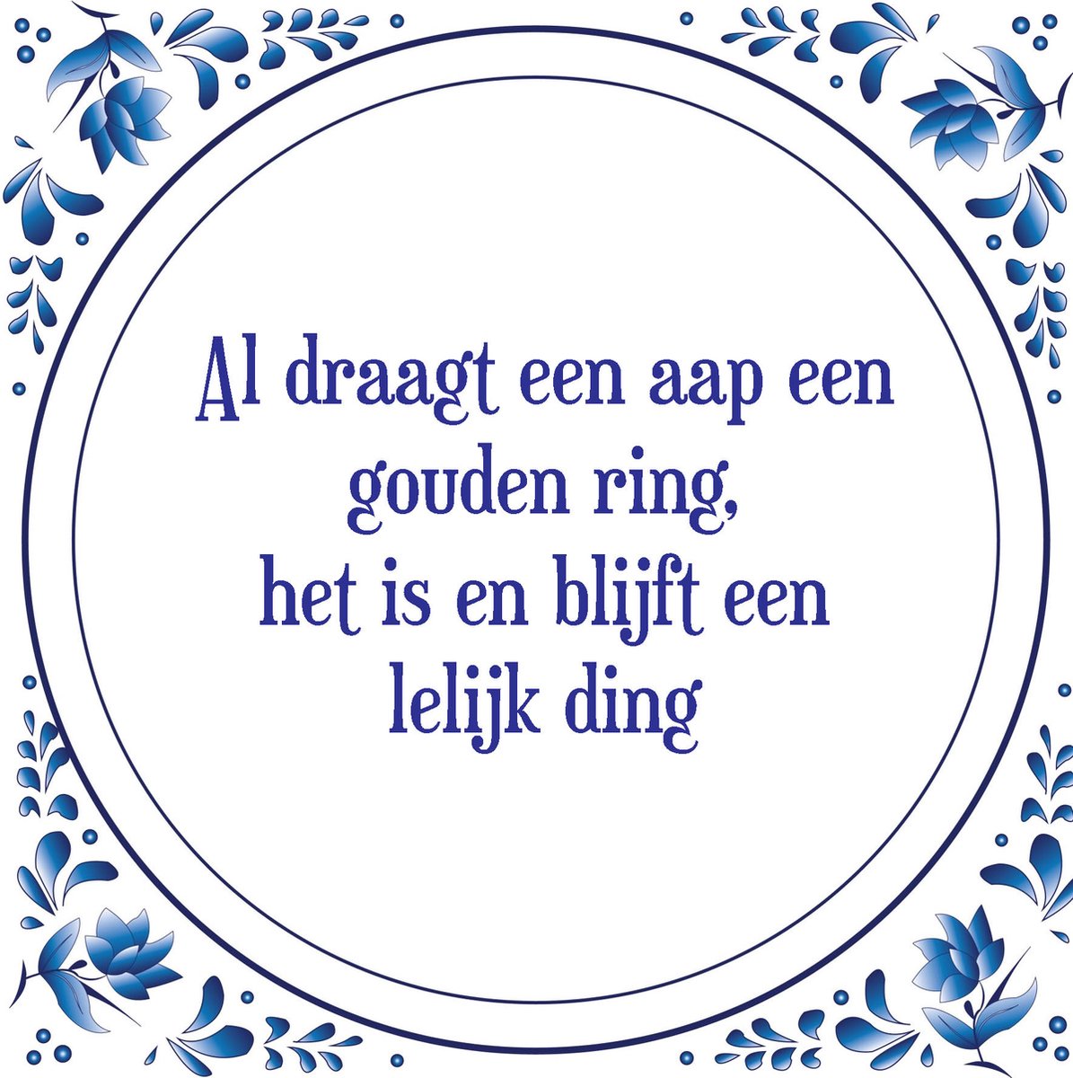 Tegel met spreuk |Spreuktegels | Wanddecoratie | Al draagt een aap een ...