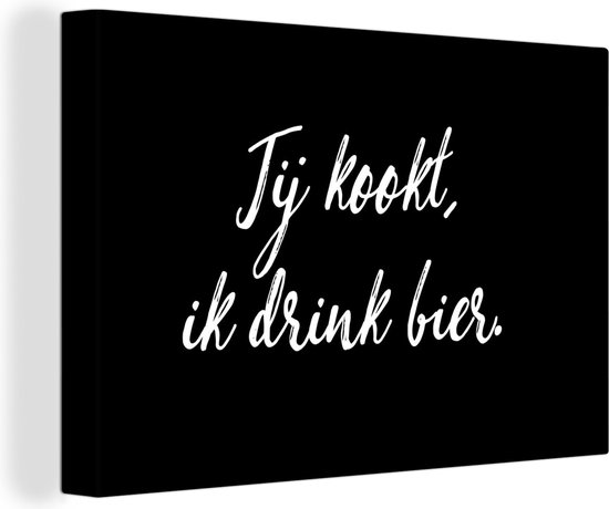 Canvas Schilderij Jij kookt, ik drink bier - Bier - Quotes - Spreuken ...