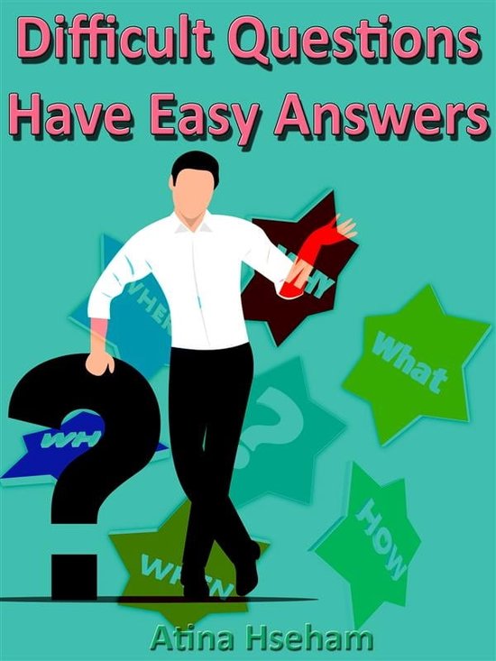 Difficult Questions Have Easy Answers (ebook), Atina Hseham ...