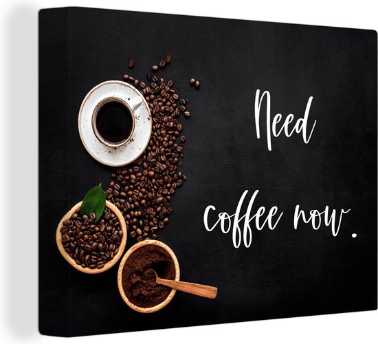 Canvas Schilderij Quotes - Koffie - Spreuken - Need coffee now. - 80x60 ...