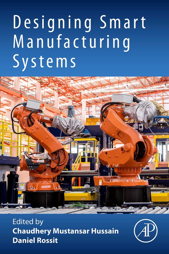 Designing Smart Manufacturing Systems (ebook) | 9780323996747 | Boeken ...