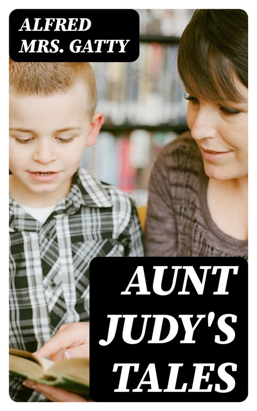 Aunt Judys Tales Ebook Alfred Mrs Gatty 8596547092773 Boeken Bol
