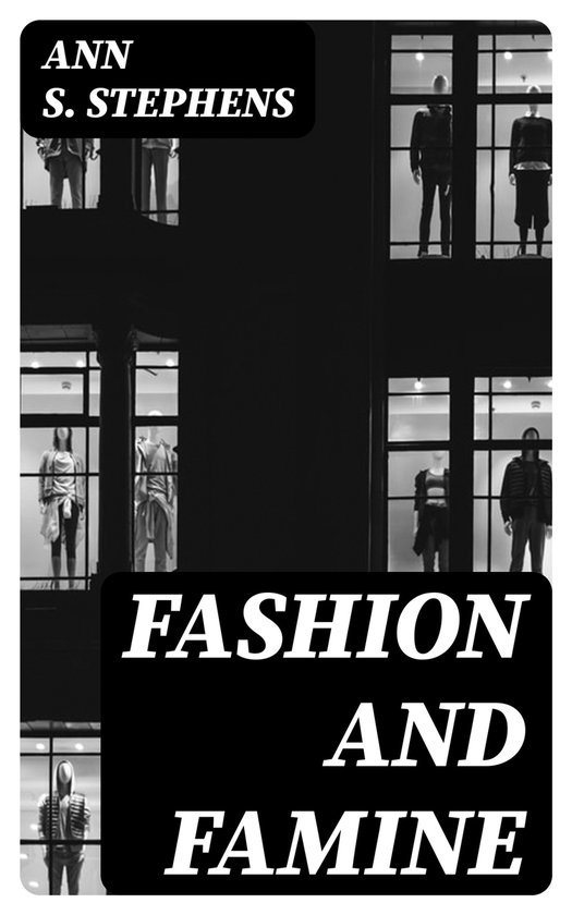 Fashion and Famine (ebook), Ann S. Stephens | 8596547358107 | Boeken ...