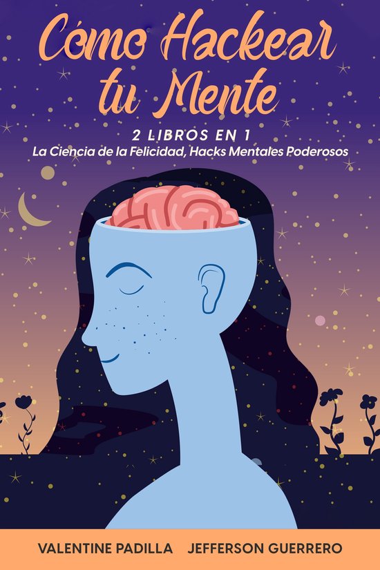 Cómo Hackear tu Mente (ebook), Valentine Padilla | 6610000392889 ...