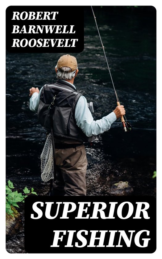 Superior Fishing (ebook), Robert Barnwell Roosevelt | 8596547218104 ...