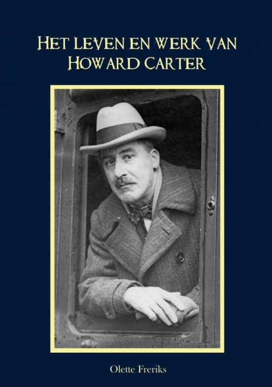 Het leven en werk van Howard Carter, Olette Freriks | 9789464652840 | Boeken | bol.com