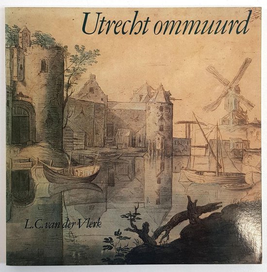 Utrecht ommuurd, L.C. van der Vlerk | 9789064812026 | Boeken | bol