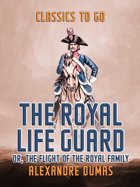 Classics To Go - The Royal Life Guard or, The Flight of The Royal ...