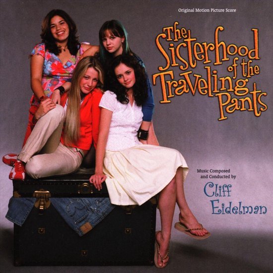 Sisterhood of the Traveling Pants [Original Motion Picture Score ...