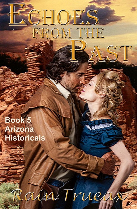 Arizona Historicals 5 - Echoes From The Past (ebook), Rain Trueax | 9780989807579 |... | bol.com