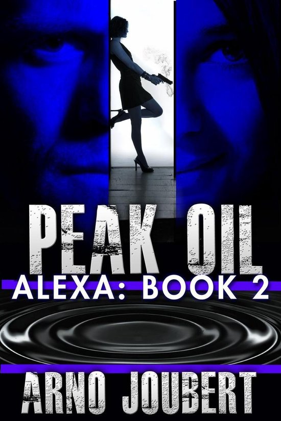 Alexa - The Series 2 - Alexa : Book 2 : Peak Oil (ebook), Arno Joubert ...