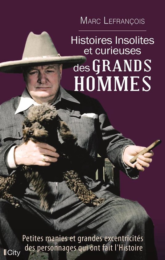 Histoires insolites et curieuses des grands hommes (ebook), Marc ...