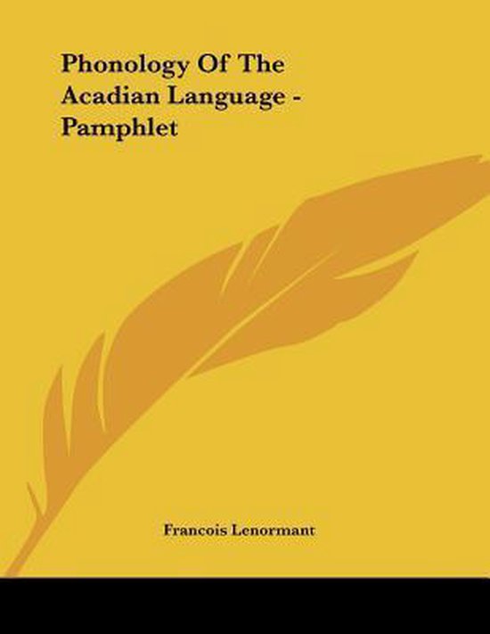 Phonology of the Acadian Language - Pamphlet, Professor Francois ...