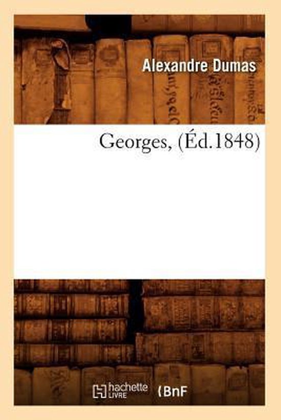 Litterature- Georges, (Éd.1848), Alexandre Dumas | 9782012664937 | Boeken | bol.com