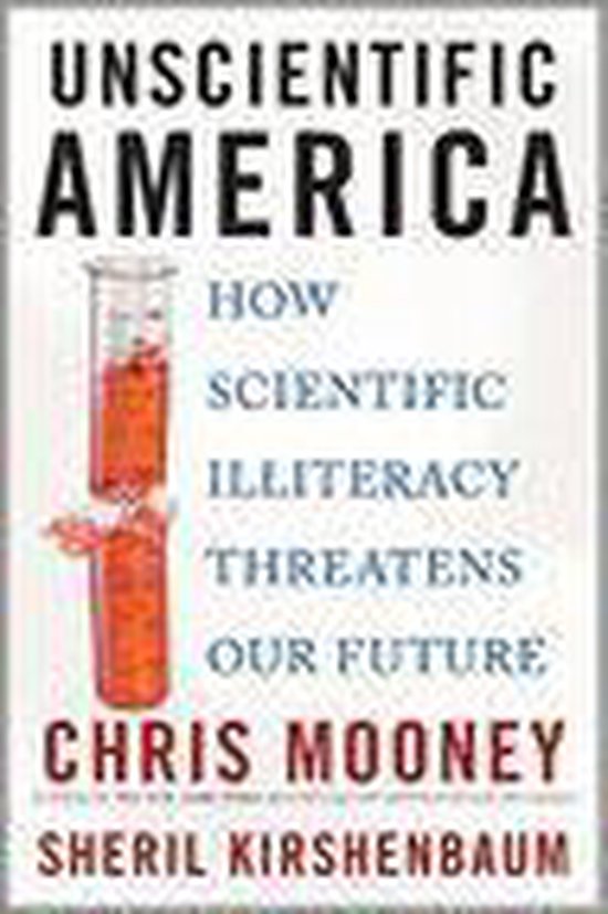 Unscientific America, Chris Mooney | 9780465013050 | Boeken | bol.com