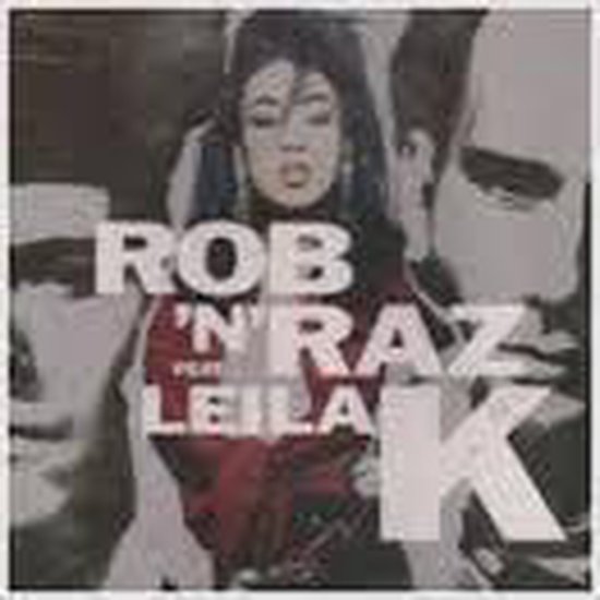 Rob 'n' Raz Featuring Leila K., Leila K. | Muziek | bol