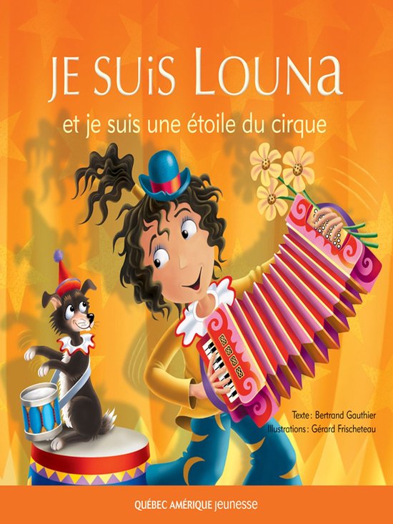 Louna 5 - Louna 05 - Je suis Louna et je suis une étoile du cirque ...