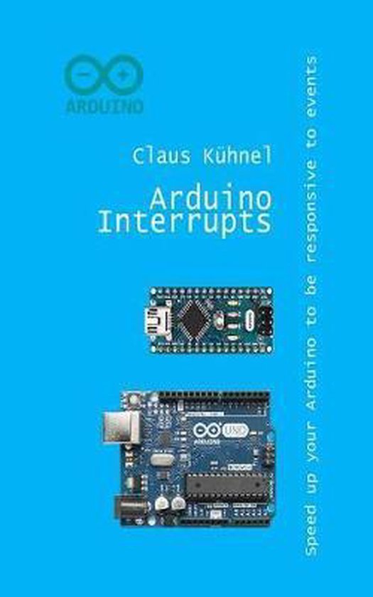 Arduino Interrupts, Claus Kuhnel | 9783907857427 | Boeken | bol.com