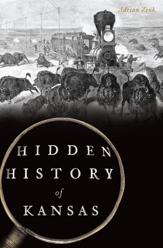 Hidden History - Hidden History of Kansas (ebook), Adrian Zink ...