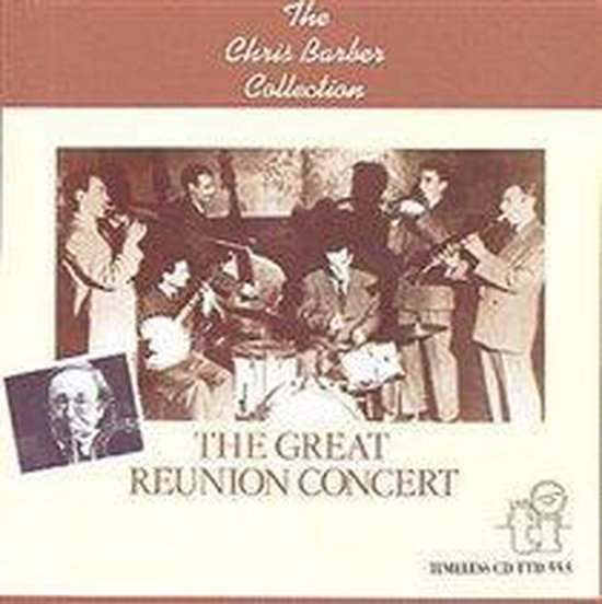 The Chris Barber Collection: THe Great Reunion Concert, Chris Barber ...