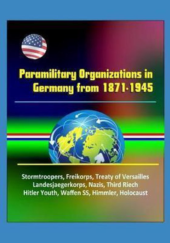 Paramilitary Organizations in Germany from 1871-1945 - Stormtroopers ...