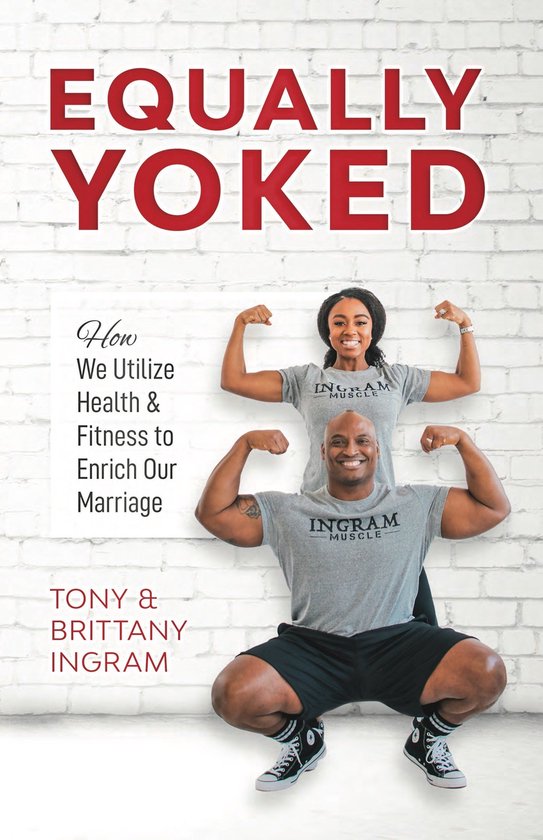 Equally Yoked: How We Utilize Health & Fitness to Enrich Our Marriage ...