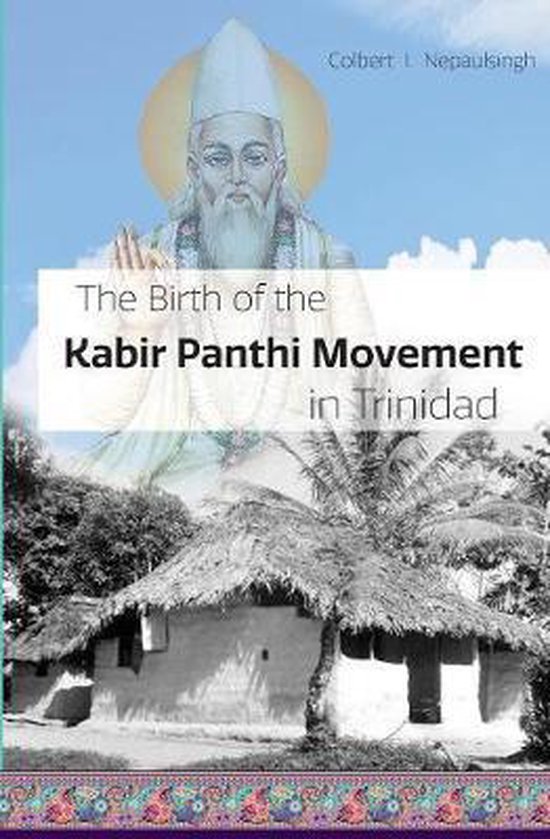 The Birth of the Kabir Panthi Movement in Trinidad, Colbert I ...