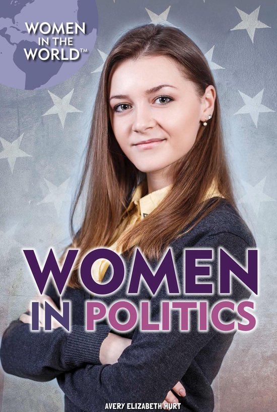 Women in the World - Women in Politics (ebook), Avery Elizabeth Hurt ...