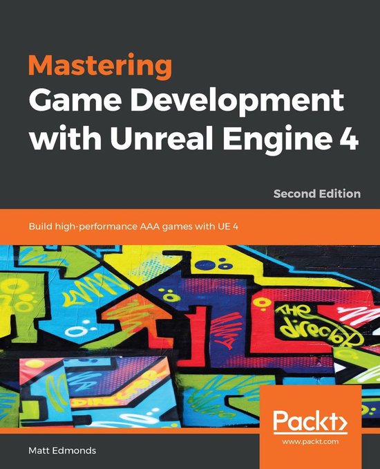 Mastering Game Development with Unreal Engine 4 (ebook), Matt Edmonds | 9781788997614... | bol.com