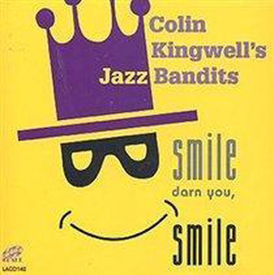 Colin Kingwell's Jazz Bandits - Smile, Darn You, Smile (CD), Colin ...