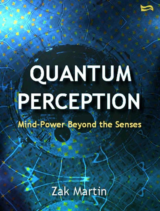 Quantum Perception: Mind Power Beyond the Senses (ebook), Zak Martin ...