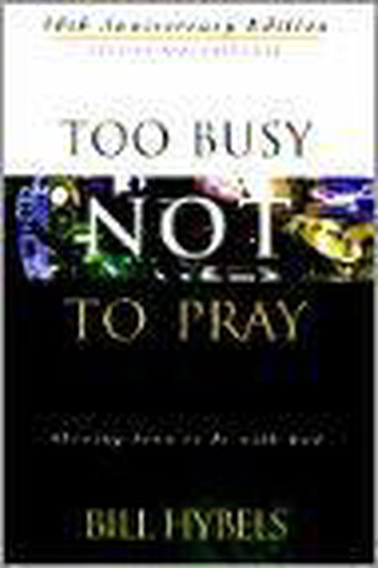 Too Busy Not to Pray, Bill Hybels | 9780830819713 | Boeken | bol.com