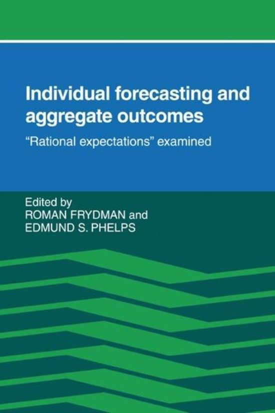 Individual Forecasting and Aggregate Outcomes, Roman Frydman ...
