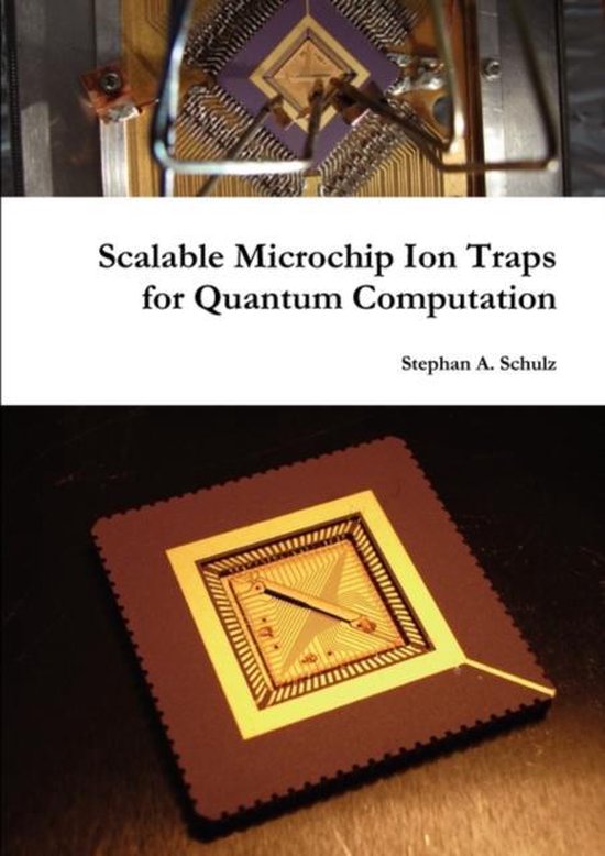Scalable Microchip Ion Traps for Quantum Computation | 9780557621859 | Stephan Schulz... | bol